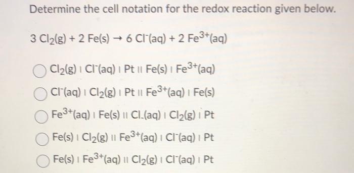 Solved Determine the cell notation for the redox reaction | Chegg.com