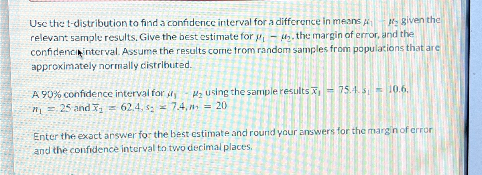 Solved Use the t-distribution to find a confidence interval | Chegg.com