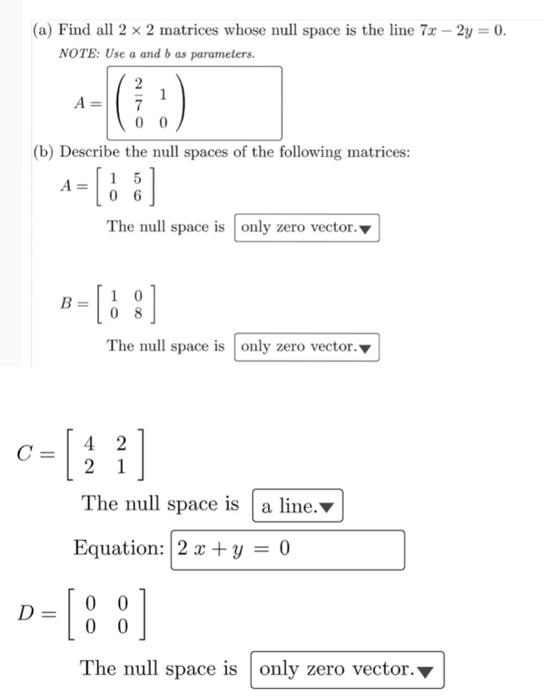 Solved (a) Find all 2 x 2 matrices whose null space is the | Chegg.com