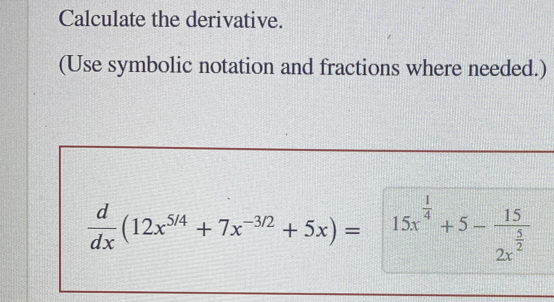 Solved Calculate the derivative.(Use symbolic notation and | Chegg.com