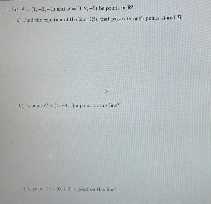 Solved 1. Let A=(1,−2,−1) and B=(1,2,−5) be points in R3. a) | Chegg.com