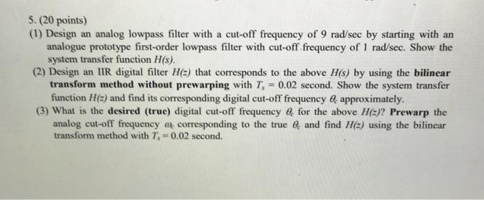 Solved 5. (20 points) (1) Design an analog lowpass filter | Chegg.com