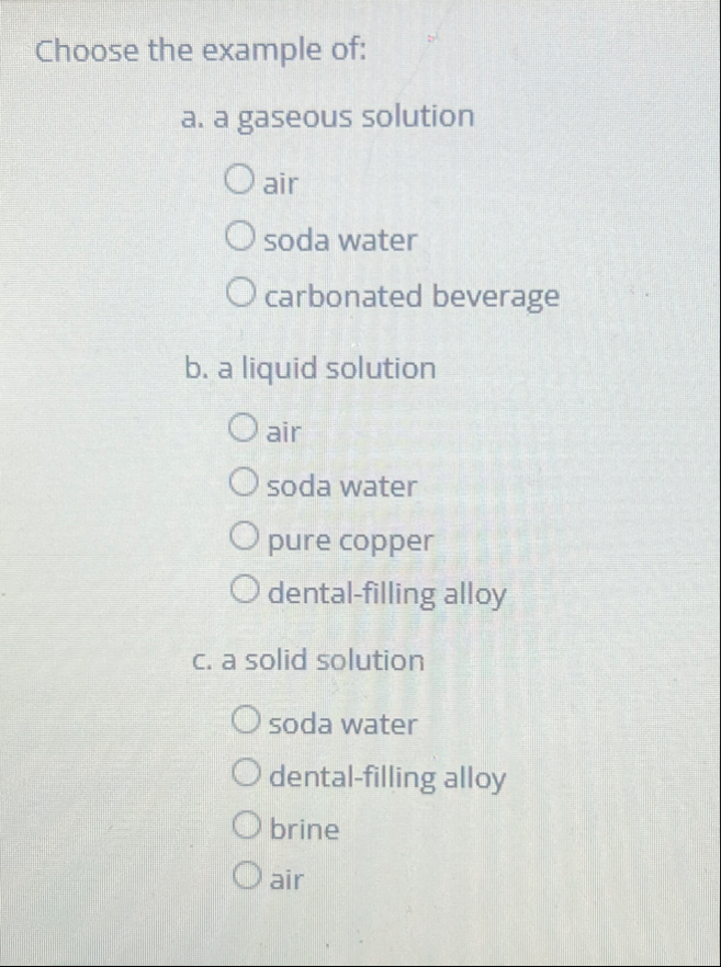 Solved Choose the example of:a. ﻿a gaseous solutionairsoda | Chegg.com