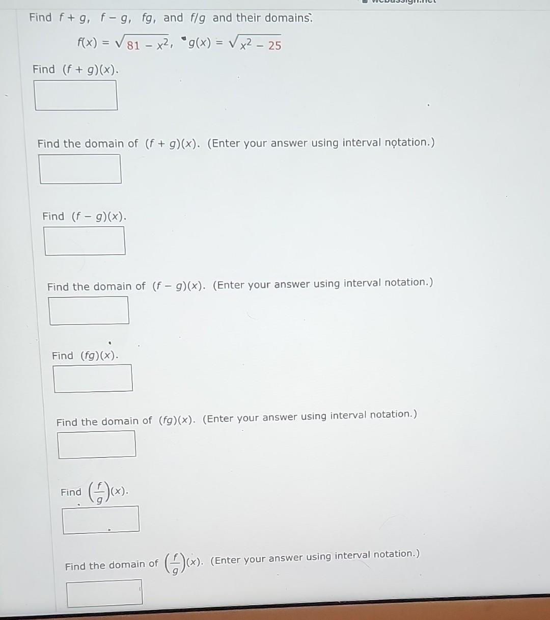 Solved Find f+g,f−g,fg, and f/g and their domains: | Chegg.com