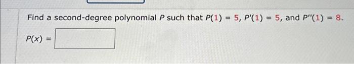 Solved Find a second-degree polynomial P such that | Chegg.com