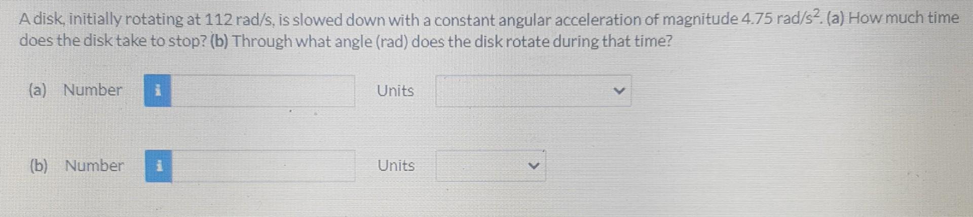 Solved A disk, initially rotating at 112 rad/s, is slowed | Chegg.com