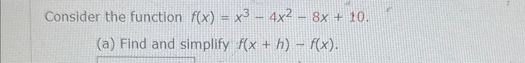 Solved Consider the function f(x)=x3-4x2-8x+10(a) ﻿Find and | Chegg.com