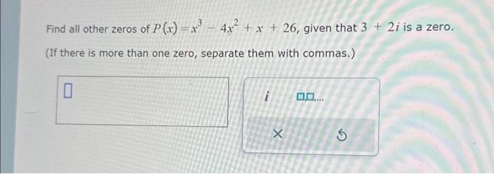 Solved Find all other zeros of P(x) = ³ - 4x² + x + 26, | Chegg.com
