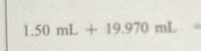 Solved 1.50mL+19.970mL | Chegg.com