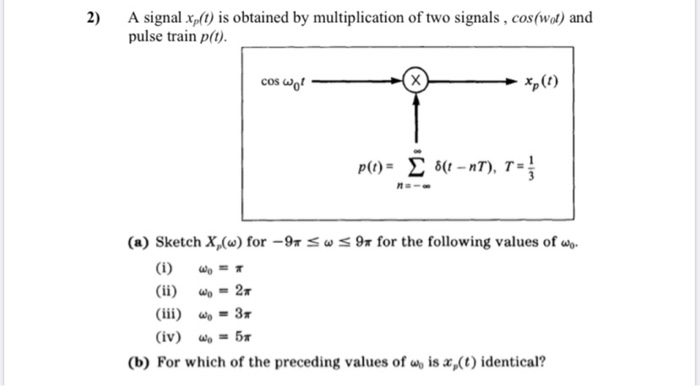 Solved 2) A signal xp(0) is obtained by multiplication of | Chegg.com