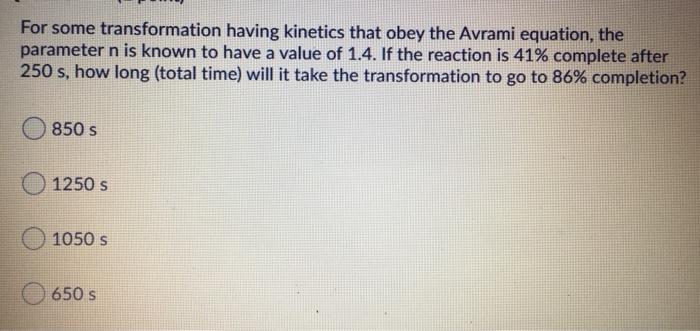 Solved For some transformation having kinetics that obey the | Chegg.com