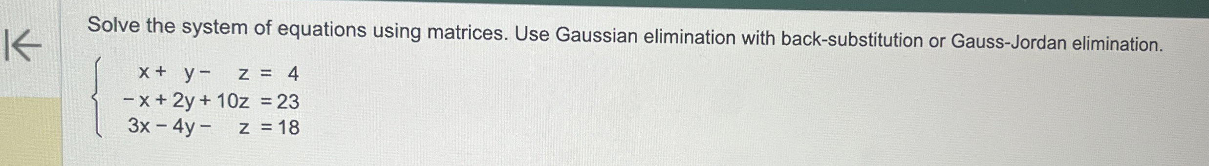 Solved Solve the system of equations using matrices. Use | Chegg.com