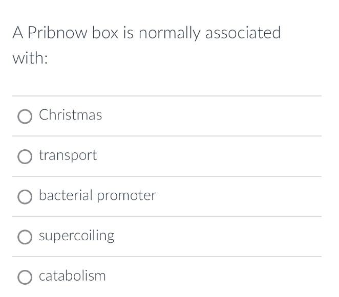 Solved A Pribnow box is normally associated with: O | Chegg.com