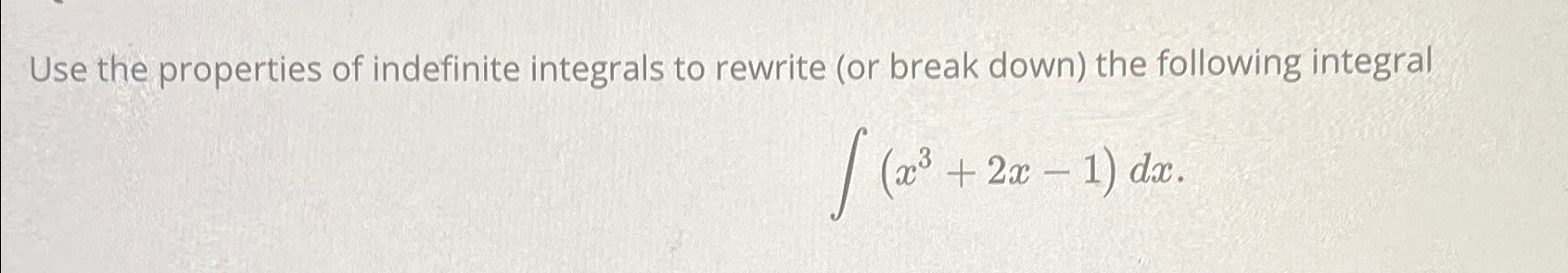Solved Use the properties of indefinite integrals to rewrite | Chegg.com