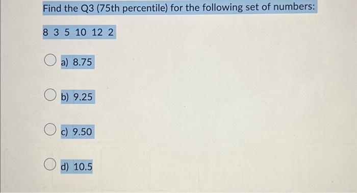 Solved Find the Q3 (75th percentile) for the following set | Chegg.com