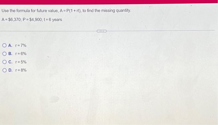 Solved Use the formula for future value, A=P(1+rt), to find | Chegg.com