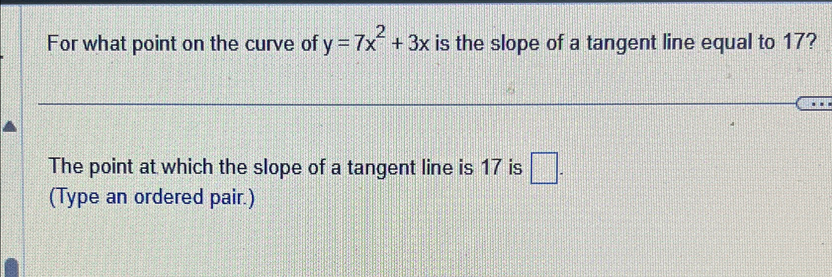 Solved For what point on the curve of y=7x2+3x ﻿is the slope | Chegg.com
