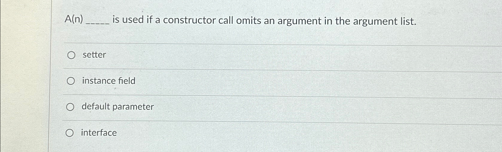 Solved A(n), ﻿is used if a constructor call omits an | Chegg.com