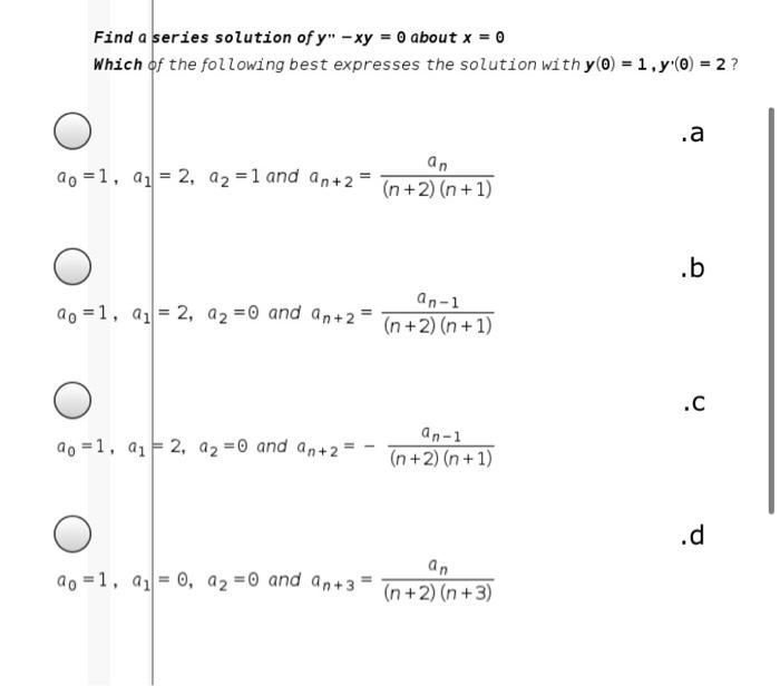Solved Find a series solution of y" - xy = 0 about x = 0 | Chegg.com