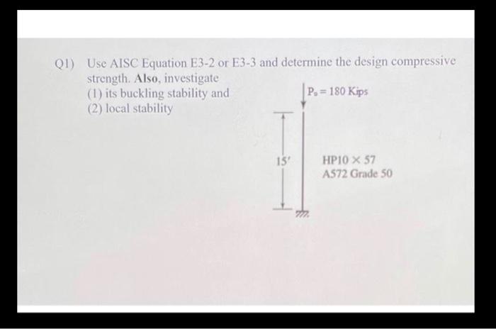 Solved QI) Use AISC Equation E3-2 or E3-3 and determine the | Chegg.com