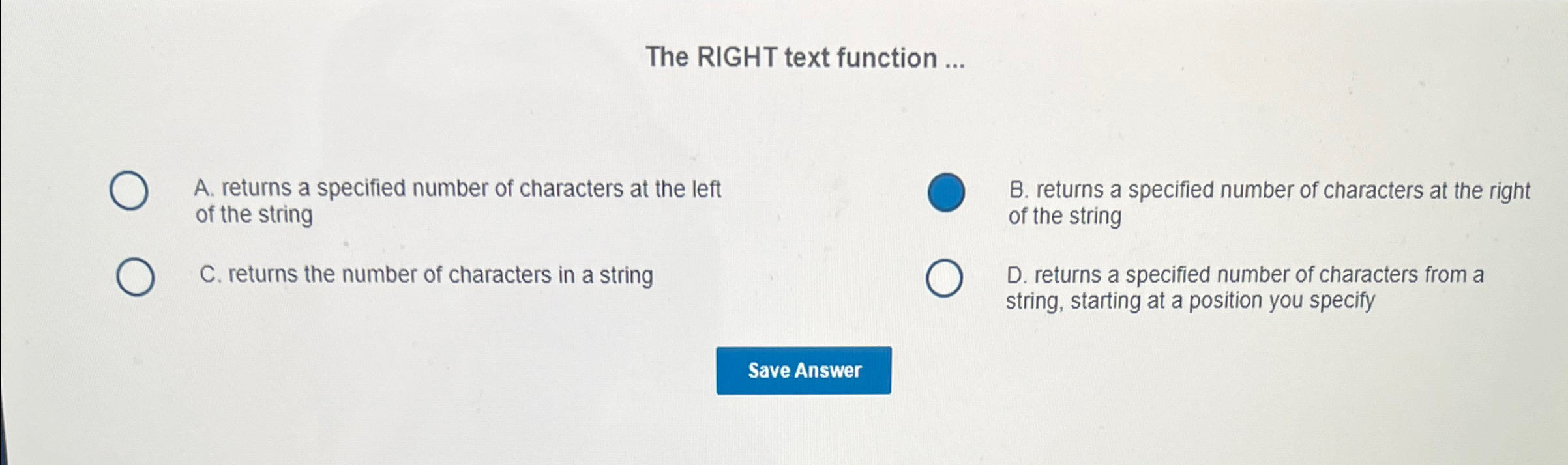 Solved The RIGHT text function ...A. ﻿returns a specified | Chegg.com
