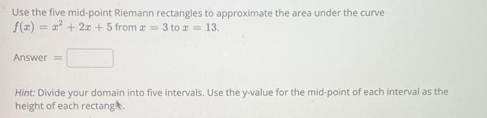 Solved Use the five mid-point Riemann rectangles to | Chegg.com