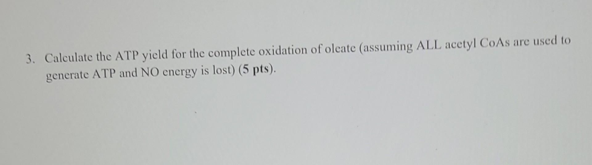 Solved 3. Calculate the ATP yield for the complete oxidation | Chegg.com