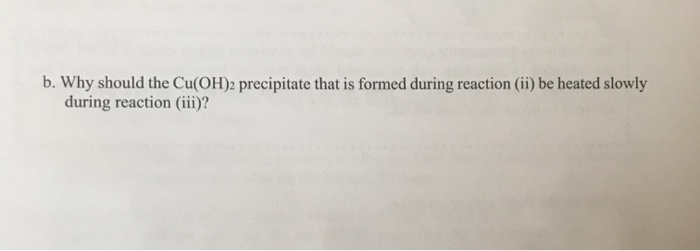 Solved b. Why should the Cu(OH)2 precipitate that is formed | Chegg.com