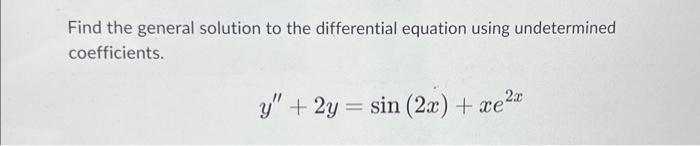 Solved Find the general solution to the differential | Chegg.com