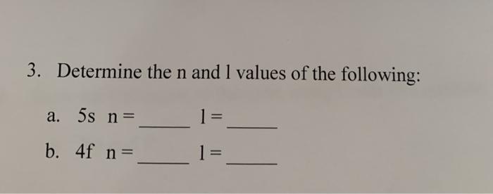 Solved 3. Determine the n and l values of the following: a. | Chegg.com