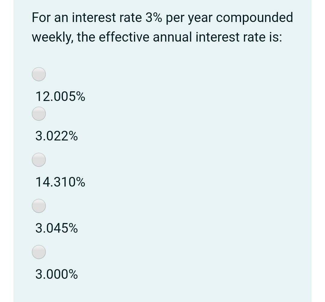 Solved For an interest rate 3% per year compounded weekly, | Chegg.com