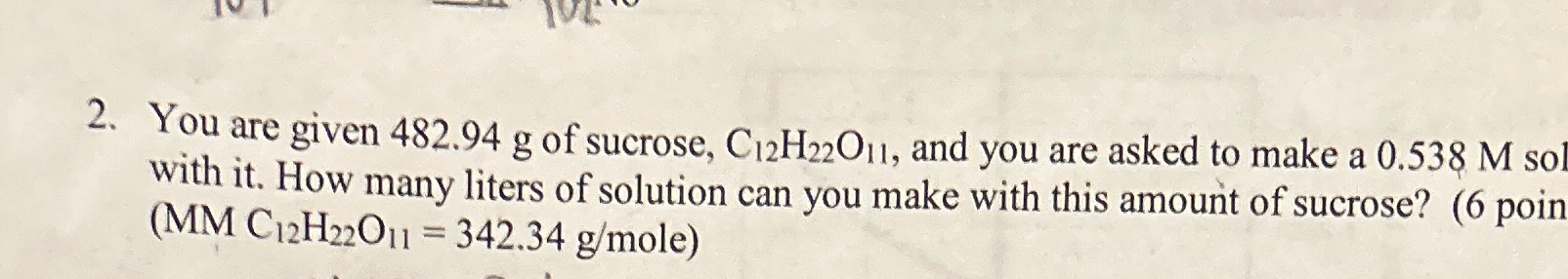 Solved You are given 482.94g ﻿of sucrose, C12H22O11, ﻿and | Chegg.com