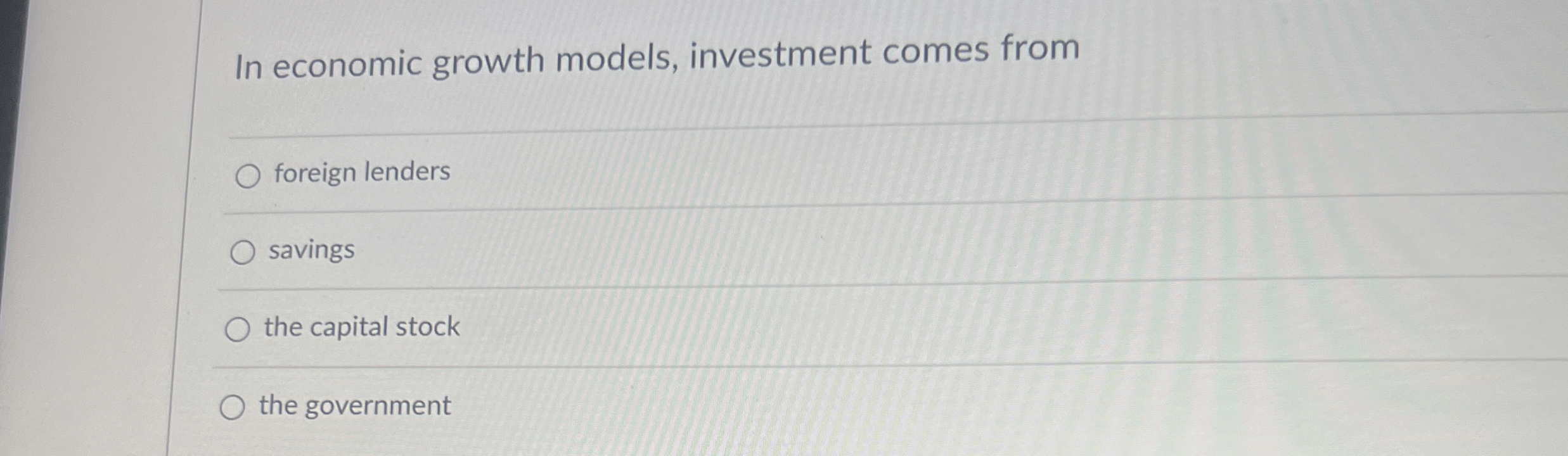 Solved In economic growth models, investment comes | Chegg.com