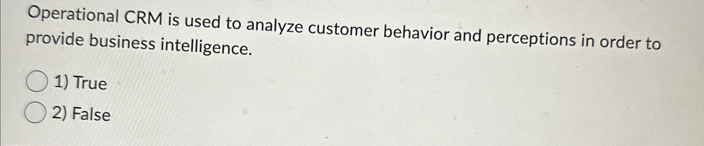 Solved Operational CRM is used to analyze customer behavior | Chegg.com