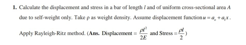 Solved Calculate the displacement and stress in a bar of | Chegg.com