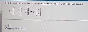 Solved Find the vector x ﻿determined by the given coordinate | Chegg.com