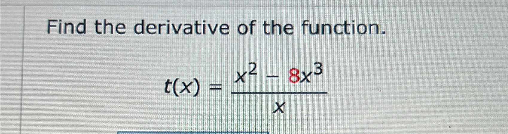 Solved Find the derivative of the function.t(x)=x2-8x3x | Chegg.com