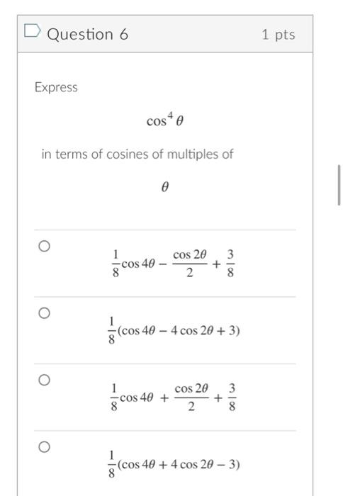 Solved Question 6 Express cos4θ in terms of cosines of | Chegg.com