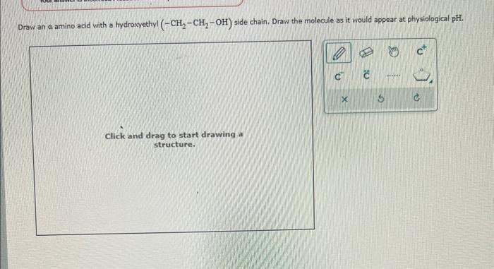 Solved Draw an a amino acid with a hydroxyethyl | Chegg.com