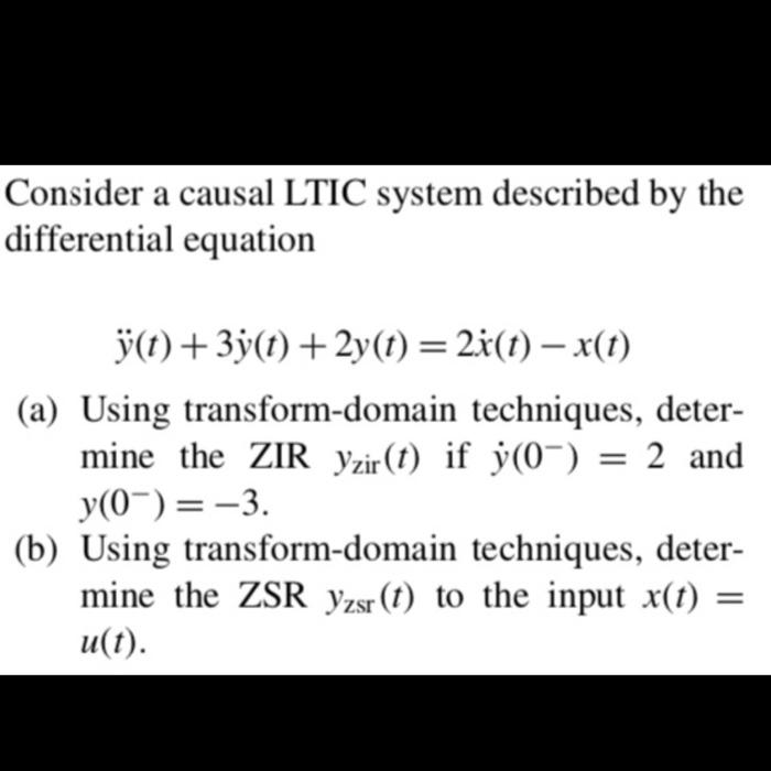 Solved Consider a causal LTIC system described by the | Chegg.com