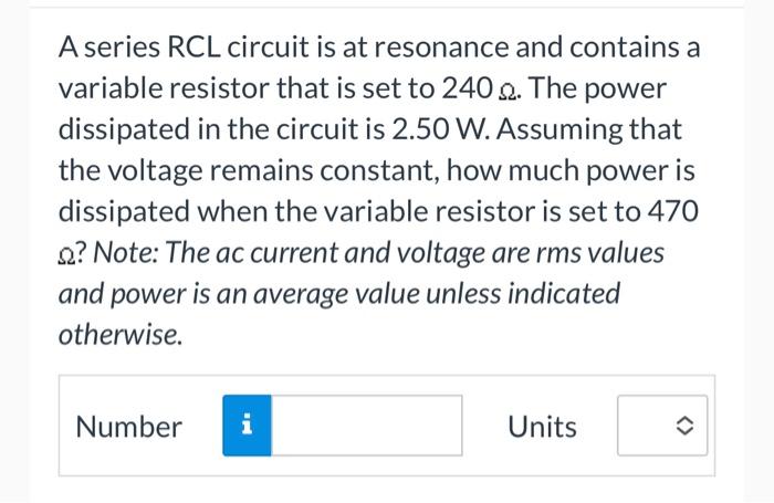 Solved A series RCL circuit is at resonance and contains a | Chegg.com