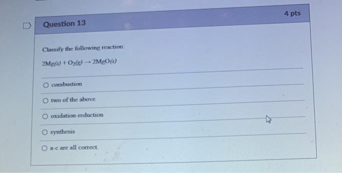 Solved 4 pts Question 13 Classify the following reaction: | Chegg.com