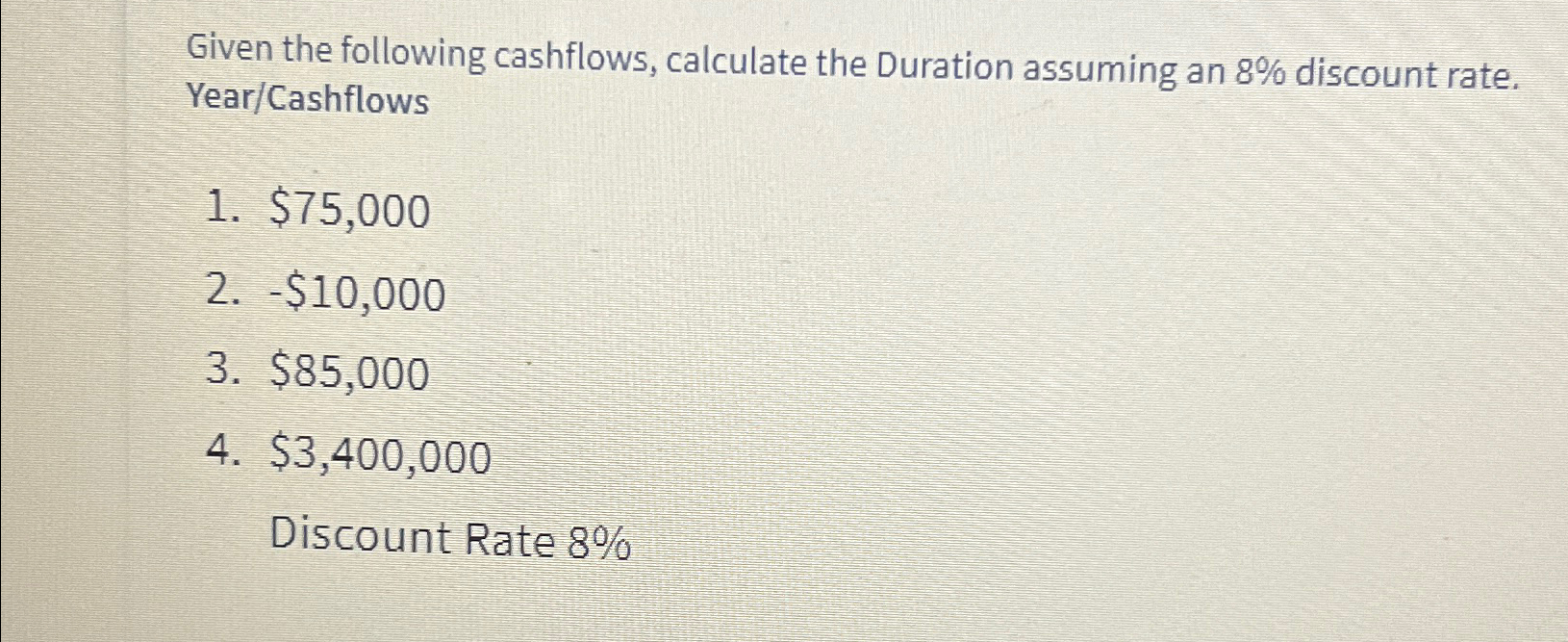 Solved Given the following cashflows, calculate the Duration | Chegg.com