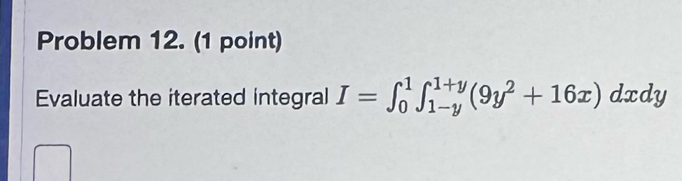 Solved Problem 12. (1 ﻿point)Evaluate the iterated integral | Chegg.com