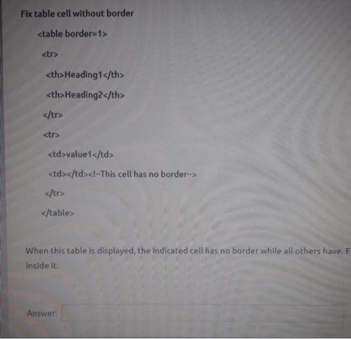 Solved Fix table cell without border stable border=1> | Chegg.com