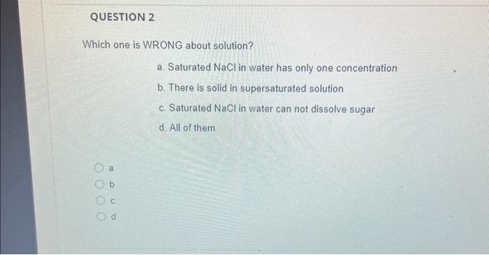 Solved Which one is WRONG about solution? a. Saturated NaCl | Chegg.com