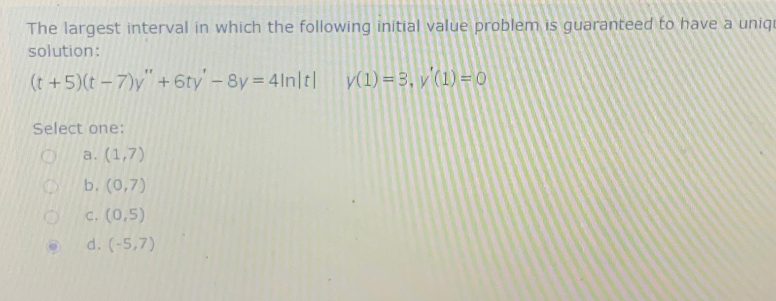 Solved The largest interval in which the following initial | Chegg.com