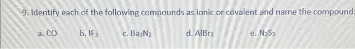 Solved 9. Identify each of the following compounds as ionic | Chegg.com