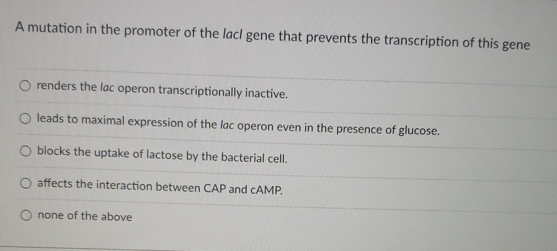 Solved A mutation in the promoter of the lacl gene that | Chegg.com