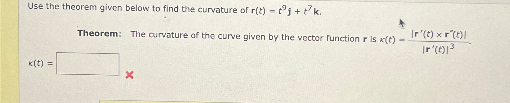 Solved Use the theorem given below to find the curvature of | Chegg.com